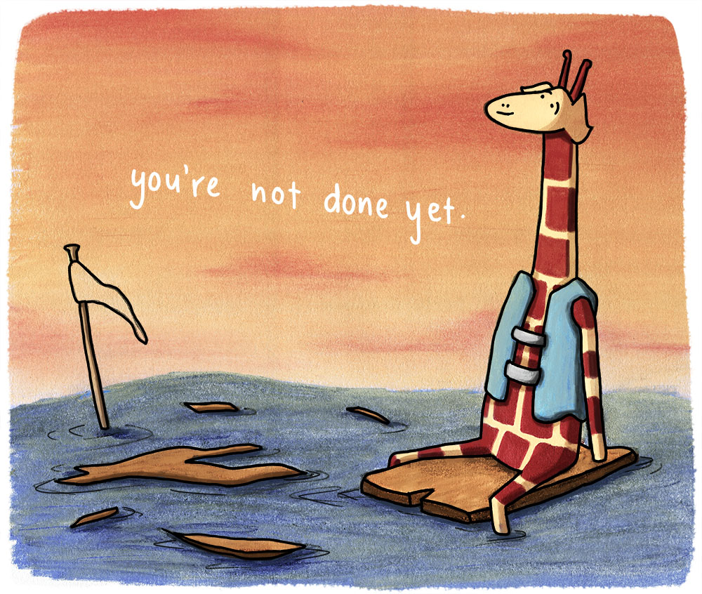 January 23, 2017 – You’re not done | Motivating Giraffe