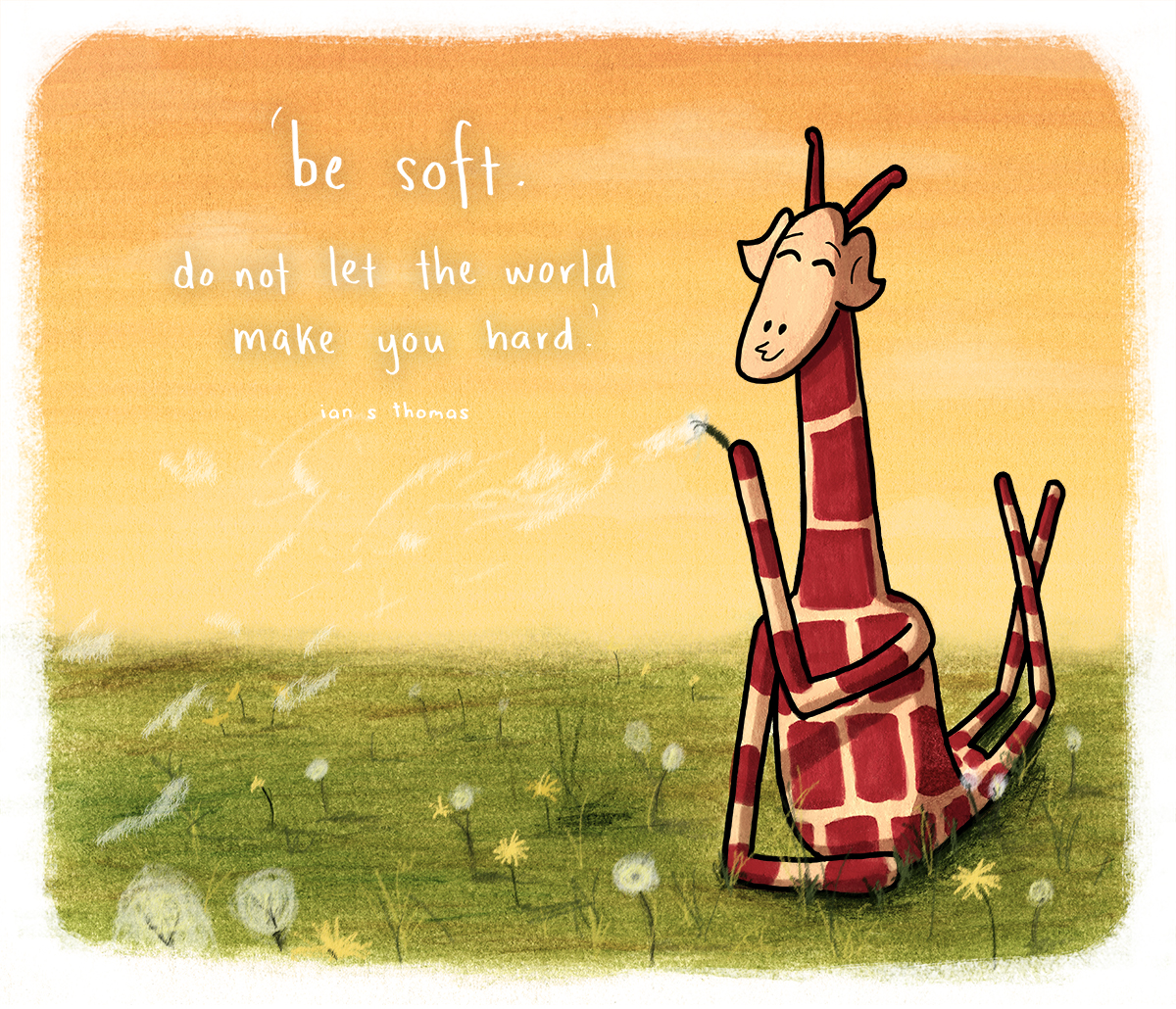 February 28, 2017 – Be soft | Motivating Giraffe